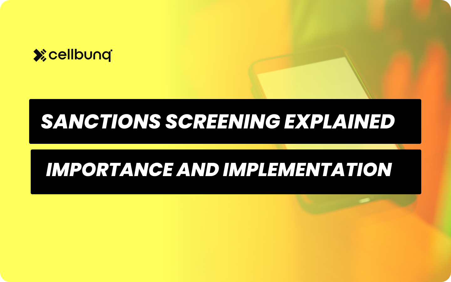 Sanctions Screening Explained: Importance And Implementation - Cellbunq