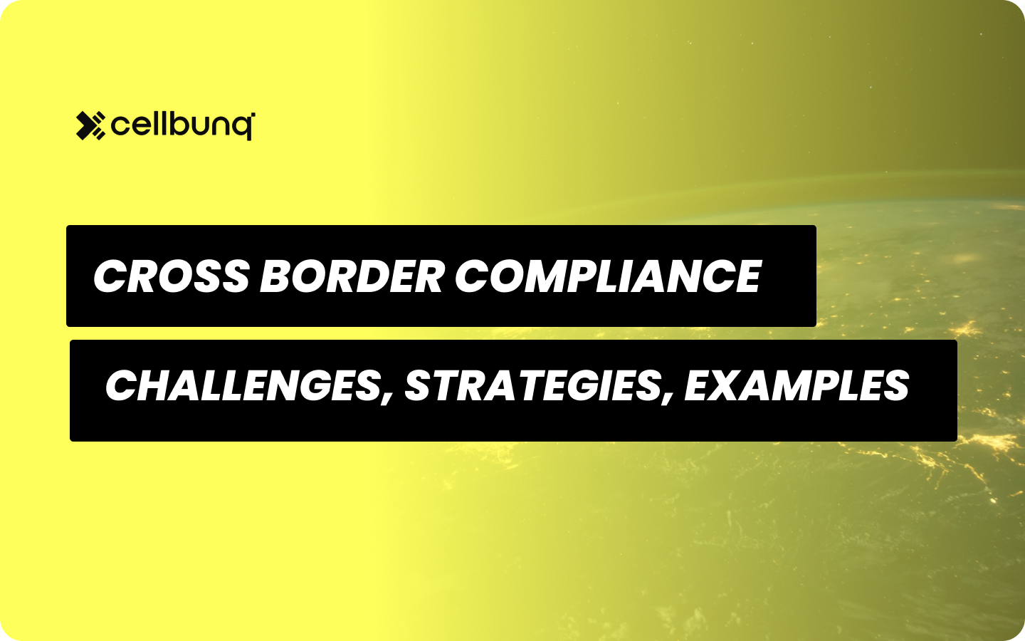 Cross Border Compliance: Challenges, Strategies & Examples - Cellbunq Cross Border Compliance: Challenges, Strategies & Examples - Cellbunq