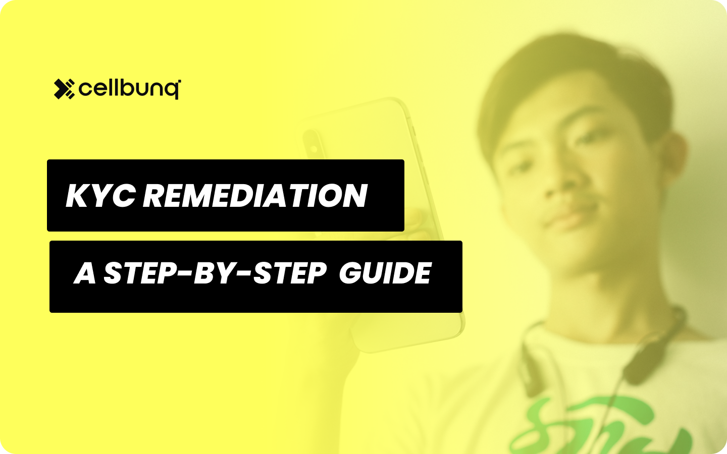 KYC Remediation: A Step-by-Step How-To Guide - Cellbunq